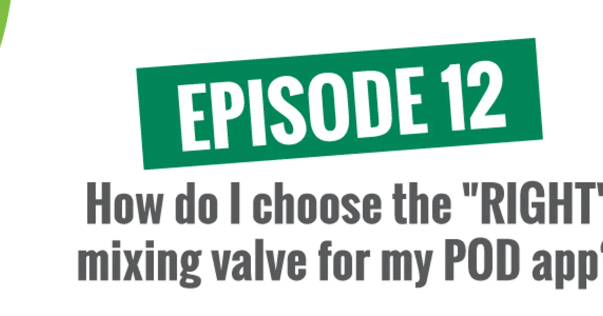 How do I choose the "RIGHT" mixing valve for my POD app? | Caleffi S.p.a.