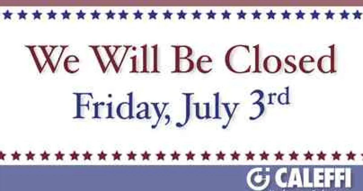 We will be closed Friday, July 3 | Caleffi S.p.a.